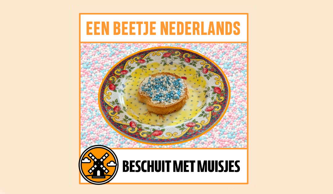 #36: Typisch Nederlands: Beschuit met muisjes – Een Beetje Nederlands ...