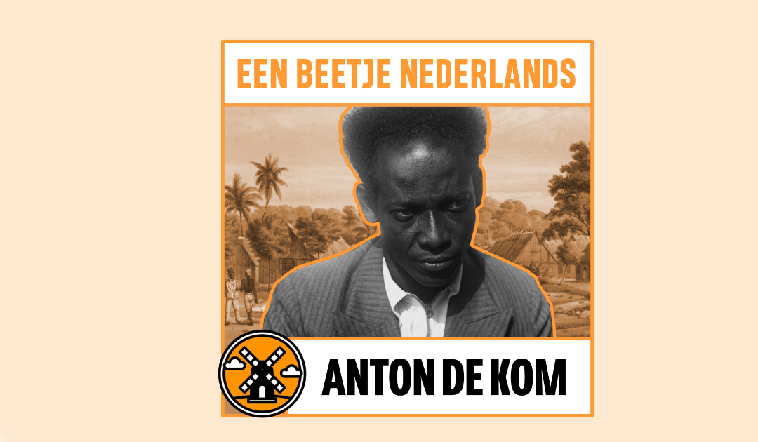 #60: Anton de Kom – Een Beetje Nederlands Podcast